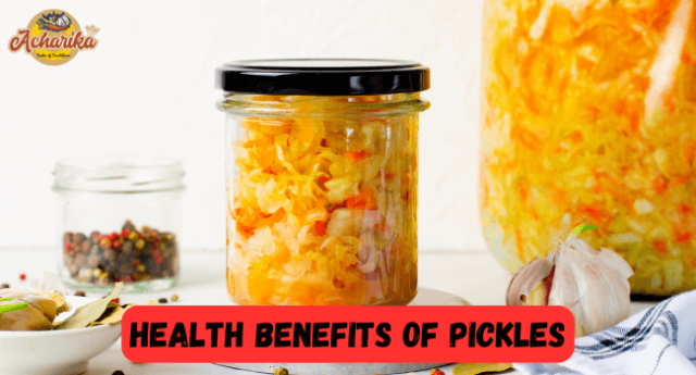 Health Benefits of Pickles - Acharika Store